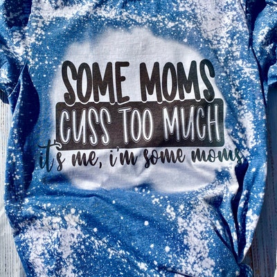 Some Moms Cuss Too Much Svg, Mom Cut File Svg, Dxf, Eps ,png ,funny Mom ...