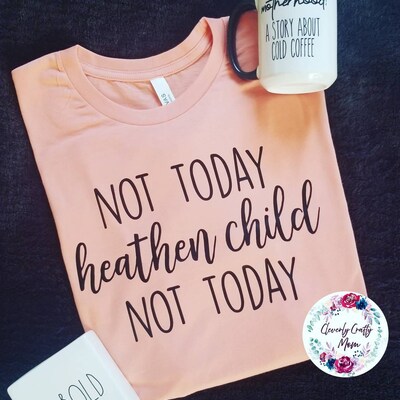 Not Today Heathen Child SVG Cutting File, Ai, Dxf and Printable PNG ...