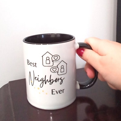 Best Neighbors Ever Coffee Mug, Neighbor Gift Idea, Gift for Neighbor ...