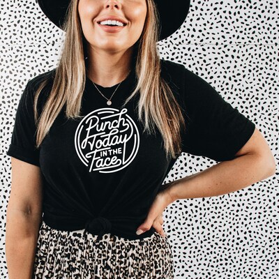 Funny Motivational Quote SVG Punch Today in the Face SVG Files Boss Svg ...