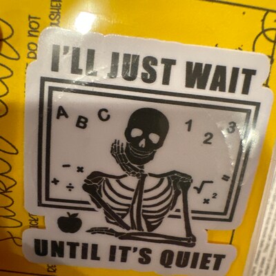 I'll Wait Till It's Quiet Sticker, Funny Teacher Sticker, Teacher Humor ...