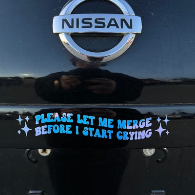 Please Let Me Merge Before I Start Crying Sticker Funny Bumper Sticker ...