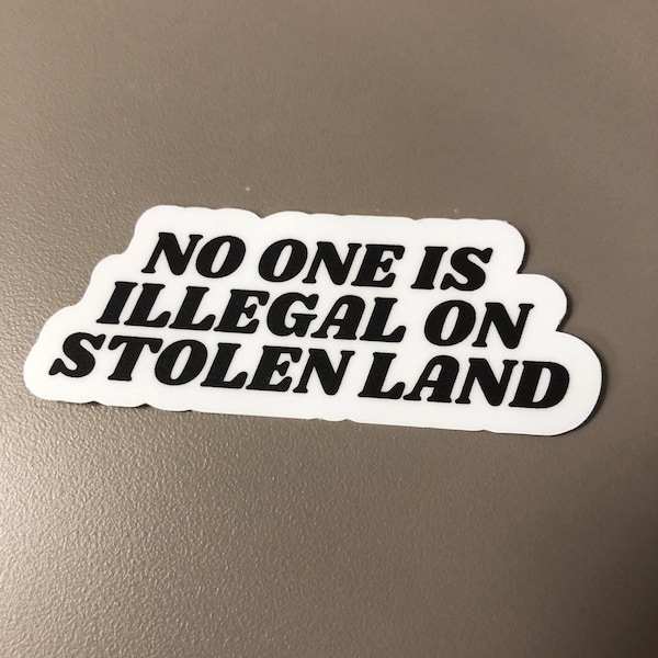 No One is Illegal on Stolen Land Sticker Racism Sticker Land Back ...