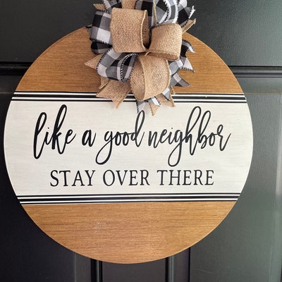 SVG Like A Good Neighbor Stay Over There Cutting File Farmhouse Rustic ...