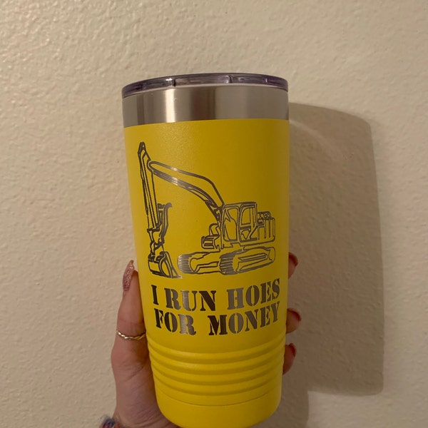 I Run Hoes for Money, Excavator, Trackhoe, Backhoe Operator Engraved ...