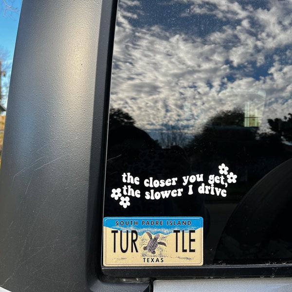 The Closer You Get the Slower I Drive Decal / Bumper Sticker / Vinyl ...
