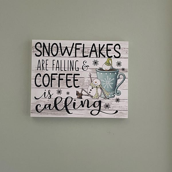 Winter Coffee Sign: Snowflakes Are Falling Coffee is Calling - Kitchen ...