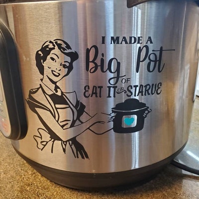I Made a Big Pot of Eat It or Starve Decal Vinyl Sticker Instant ...