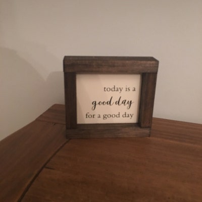 Today is a Good Day for a Good Day Sign Inspirational Home Decor Signs ...