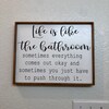 Life is Like the Bathroom - Cursive | Farmhouse Sign | Wood | Bathroom ...