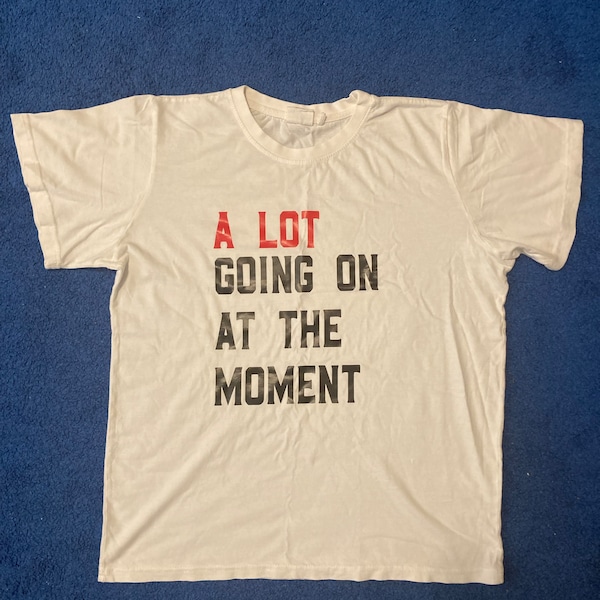 A Lot Going on at the Moment T-shirt| Alot Going on Shirt| New Eras ...