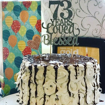73 Years Loved and Blessed Cake Topper, 73 Cake Topper, Birthday Cake ...
