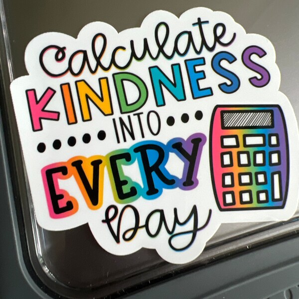 Calculate Kindness Into Every Day Sticker | Math Teacher | Colorful ...