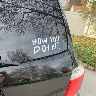 Funny Friends Vinyl Decal, How You Doin Sticker, How You Doing Decal ...