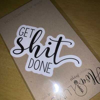 Get Shit Done Vinyl Sticker, Funny Sticker, Motivational Sticker ...