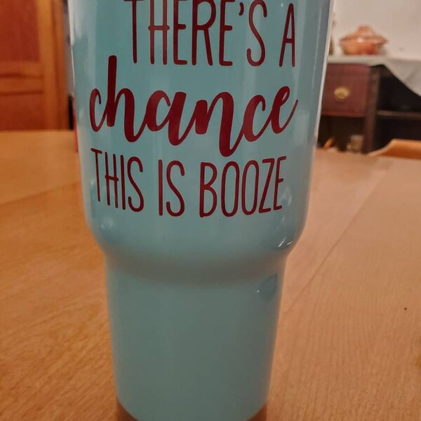 There's a Chance This is Booze Decal - Vinyl Decal - Quote Decal ...