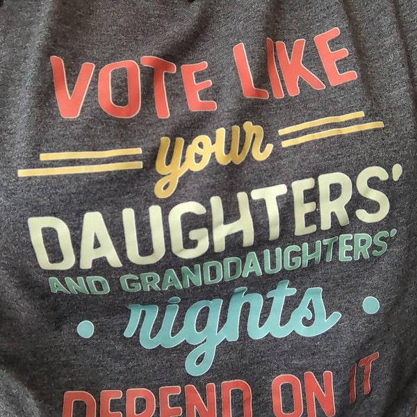Vote Like Your Daughter’s Rights Depend on It Shirt, Daughter Mom Gift ...