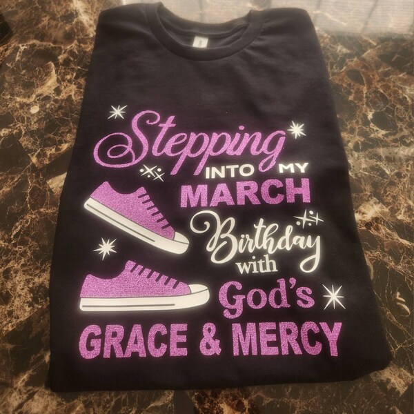 Stepping Into My March Birthday With Gods Grace and Mercy Svg, March ...
