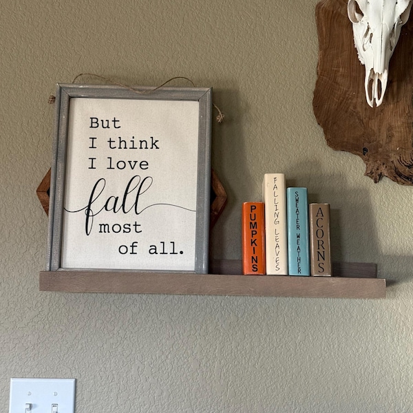 Framed Fall Sign "but I Think I Love Fall Most of All" Farmhouse ...