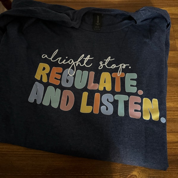 Alright Stop Regulate and Listen Shirt / Counselor Shirt / Sensory ...