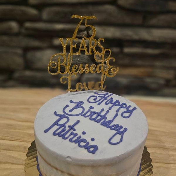 75 Years Blessed & Loved, 75th Birthday, 75th Birthday, 75 Cake Topper ...