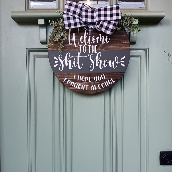 Welcome to the Shitshow Door Hanger 18” | I Hope You Brought Alcohol ...