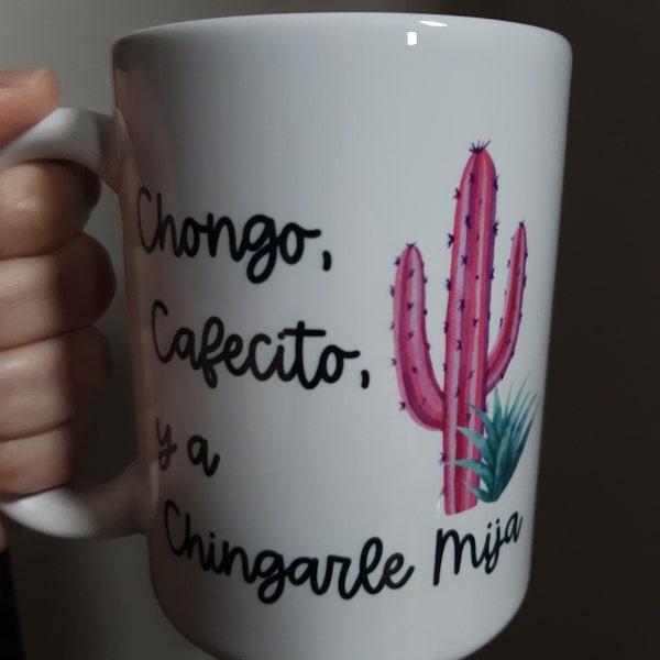 Chongo, Cafecito, Y a Chingarle Mija Mug Spanish Mexican Mug Funny Mug ...