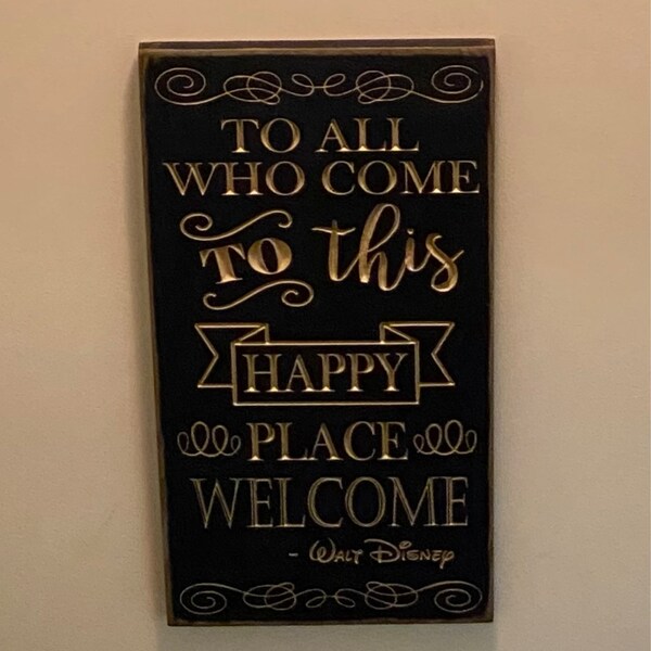 Custom Carved Wooden Sign - "to All Who Come to This Happy Place ...