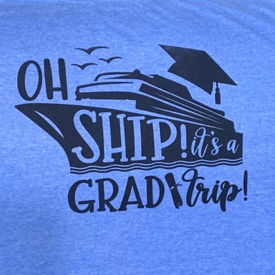 Oh Ship It's a Grad Trip SVG Graduation Trip SVG Summer - Etsy