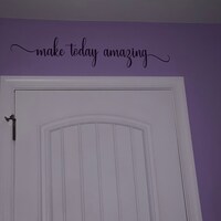 Make Today Amazing Vinyl Wall Decal Sticker, Bedroom Vinyl Wall Decal ...