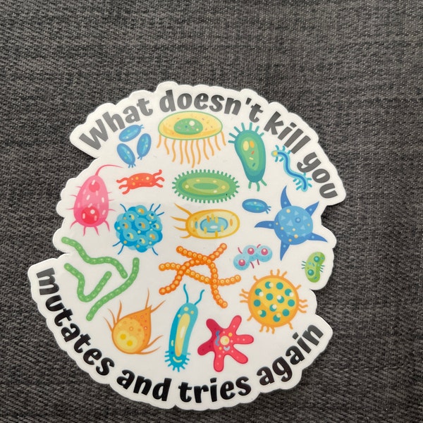 What Doesn't Kill You Mutates and Tries Again Sticker, Funny Science ...