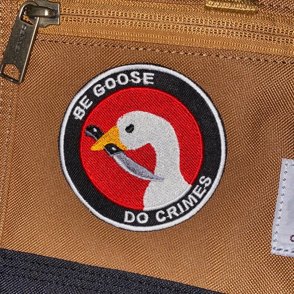 Be Goose Do Crimes Patch: Funny Embroidered Iron-on Patch - Etsy