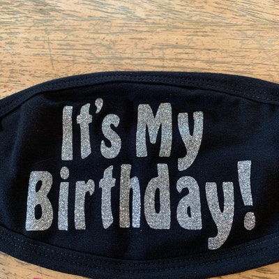 It's My Birthday Face Mask, Glitter It's My Birthday Face Cover, Plain ...