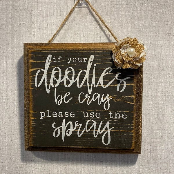 If Your Doodies Be Cray Please Use the Spray, Farmhouse Bathroom Wall ...