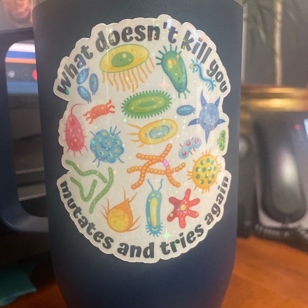 What Doesn't Kill You Mutates and Tries Again Sticker, Funny Science ...
