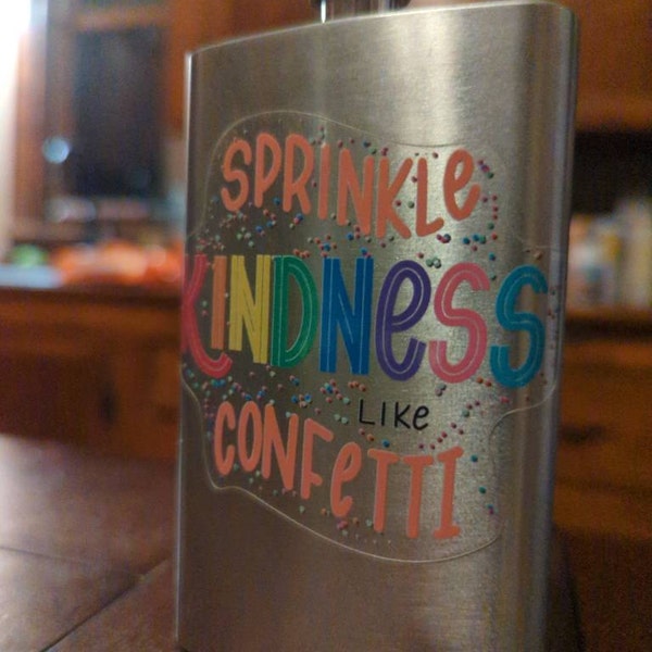 Sprinkle Kindness Like Confetti Sticker, CLEAR Background, Waterproof ...