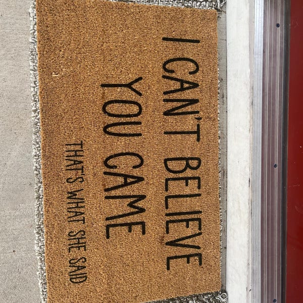 I Can't Believe You Came Doormat, Funny Doormat, That's What She Said ...