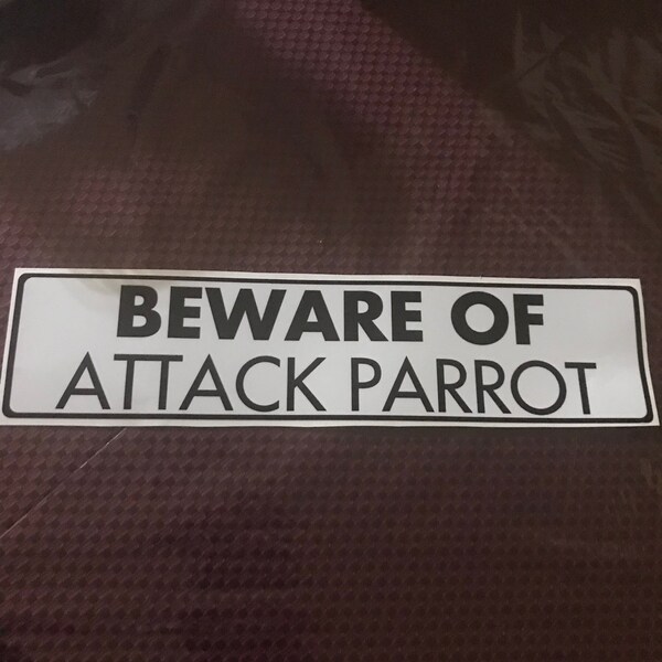Warning! Beware of Attack Parrot Aluminum Dog Sign or Vinyl Sticker ...