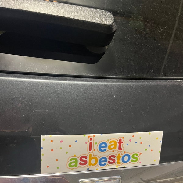 I Eat Asbestos Funny Unhinged Gen Z Meme Bumper Sticker & Car Magnet - Etsy