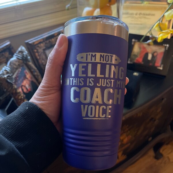 I'm Not Yelling This is My Coach Voice Funny Engraved Tumbler Mug End ...