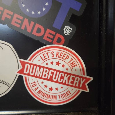 Dumbfckery Sticker, Funny Sticker, Meme Sticker, Sarcastic Sticker ...