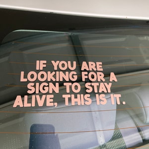 If You Are Looking for a Sign to Stay Alive This is It Decal / - Etsy