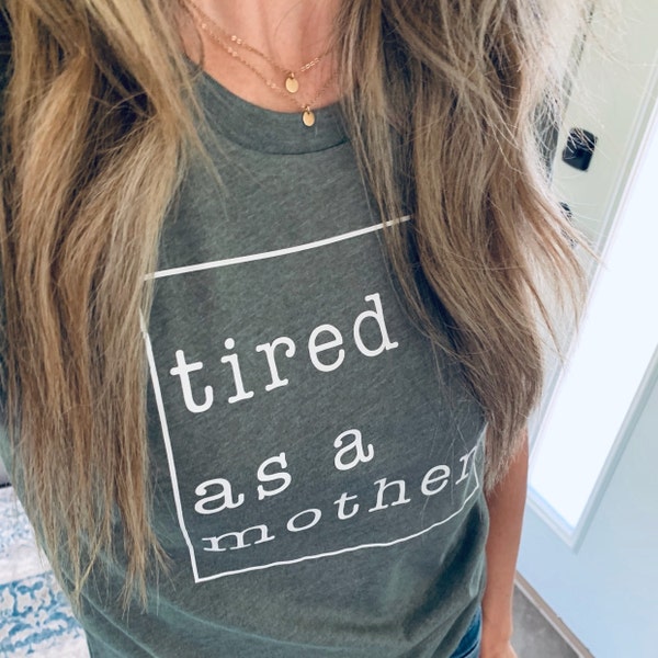 Tired as A Mother Mom Tee Shirt Unisex - Etsy