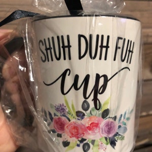 Shuh Duh Fuh Cup, Shut the Fuh Cup, Shut the F*ck Up, Curse Word Mug ...