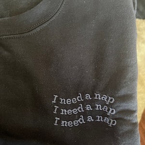 I Need A Nap Embroidered Crewneck Sweatshirt - Etsy
