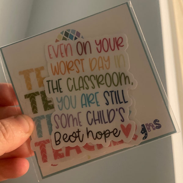 Even on Your Worst Day You Are Still Some Child's Best Hope Sticker ...