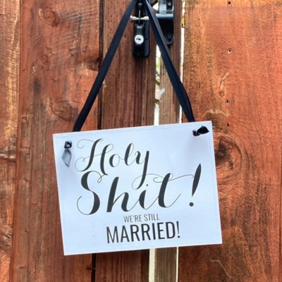 Holy Shit We're Still Married Sign Anniversary Party Banner Celebration ...