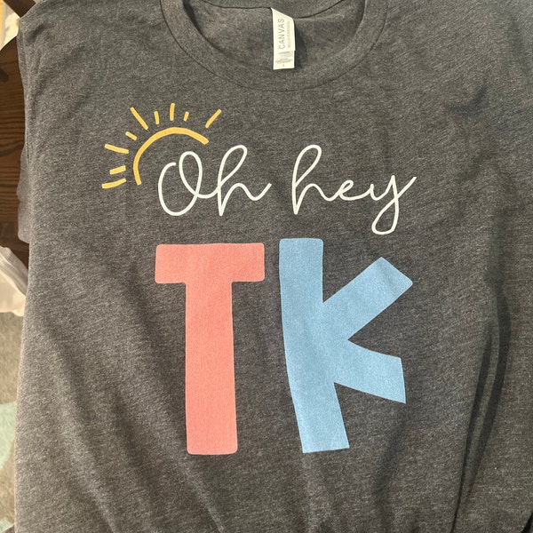 Oh Hey TK Shirt, Transitional Kindergarten Shirt, Transitional ...