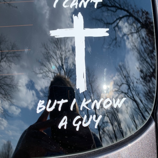 I Can't but I Know A Guy: Christian Car Vinyl Decal Jesus Inspired ...