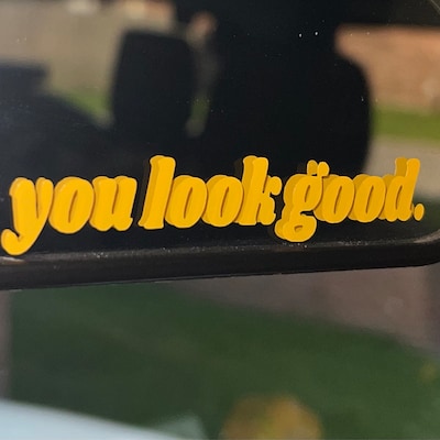 You Look Great Car Mirror Decal, Sticker, Car Decal, You Look Good ...